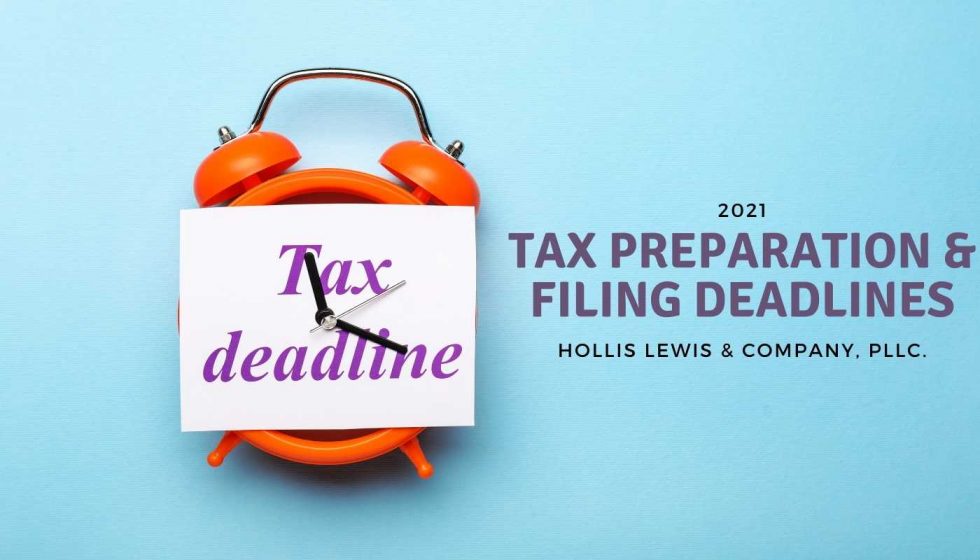 2021 Tax Preparation & Filing Deadlines - Hollis Lewis CPA 2021 Tax Preparation & Filing Deadlines - Hollis Lewis CPA